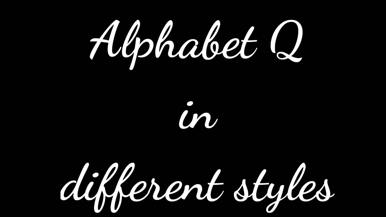 How to write alphabet Q in different styles - YouTube