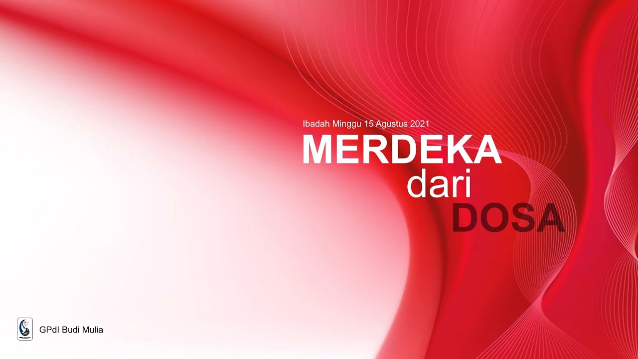 Merdeka dari Dosa! - Ibadah Minggu Online 15 Agustus 2021 GPdI Budi ...
