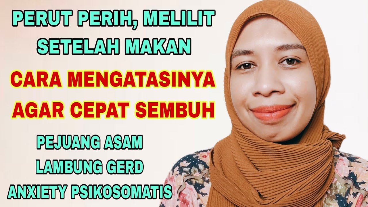 CARA MENGATASI PERUT PERIH SETELAH MAKAN PEJUANG ASAM LAMBUNG GERD ...