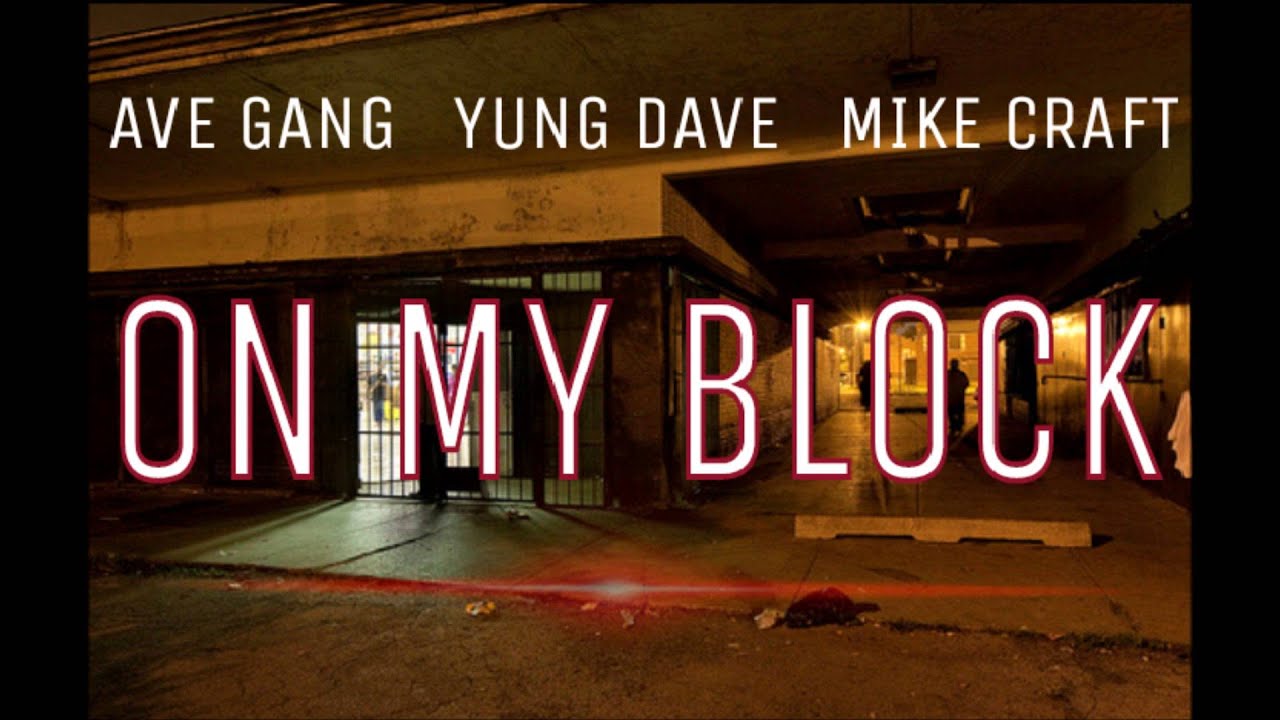 yung dave x mike craft x ON MY BLOCK - YouTube