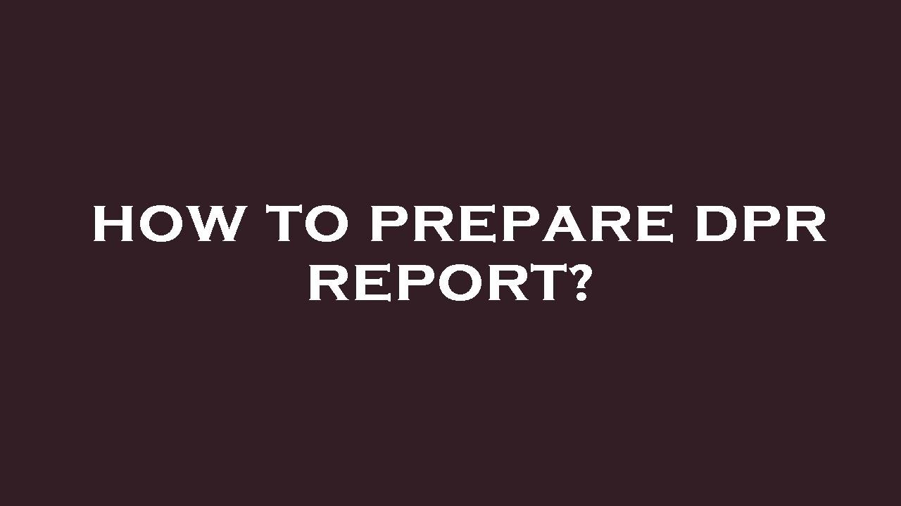 How to prepare dpr report? - YouTube