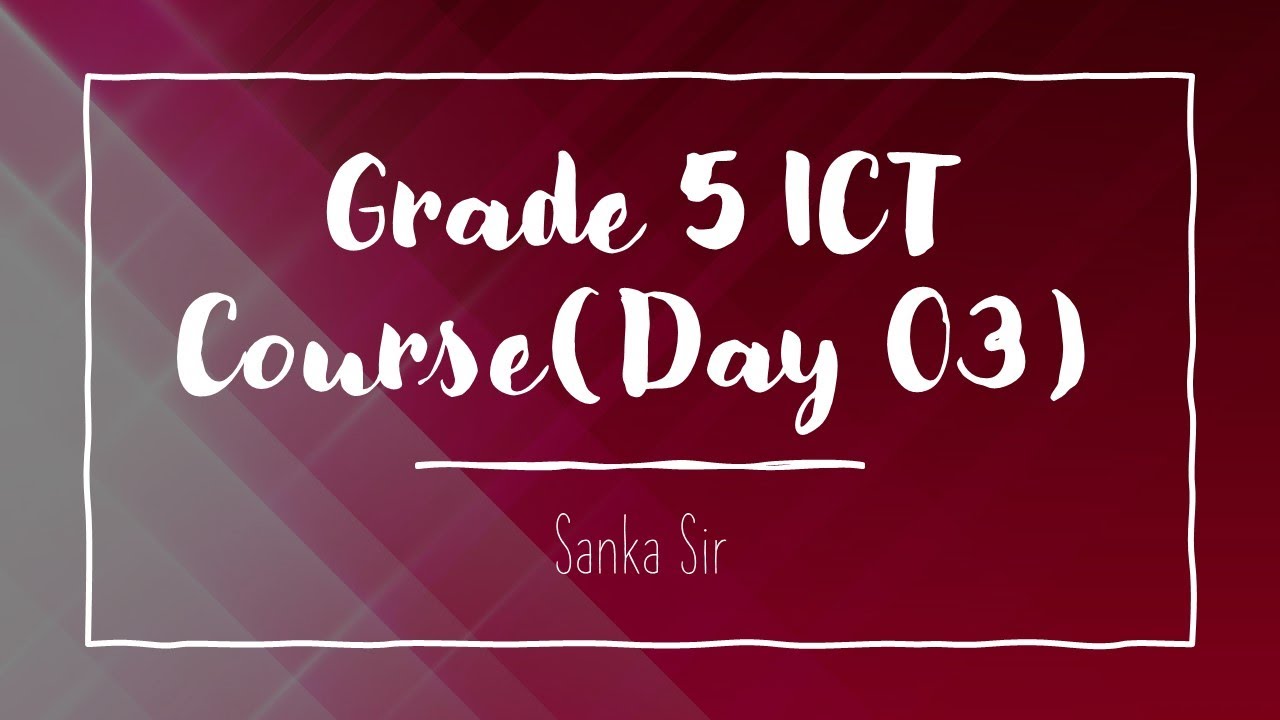Grade 5 ICT Course - Day 03 - YouTube
