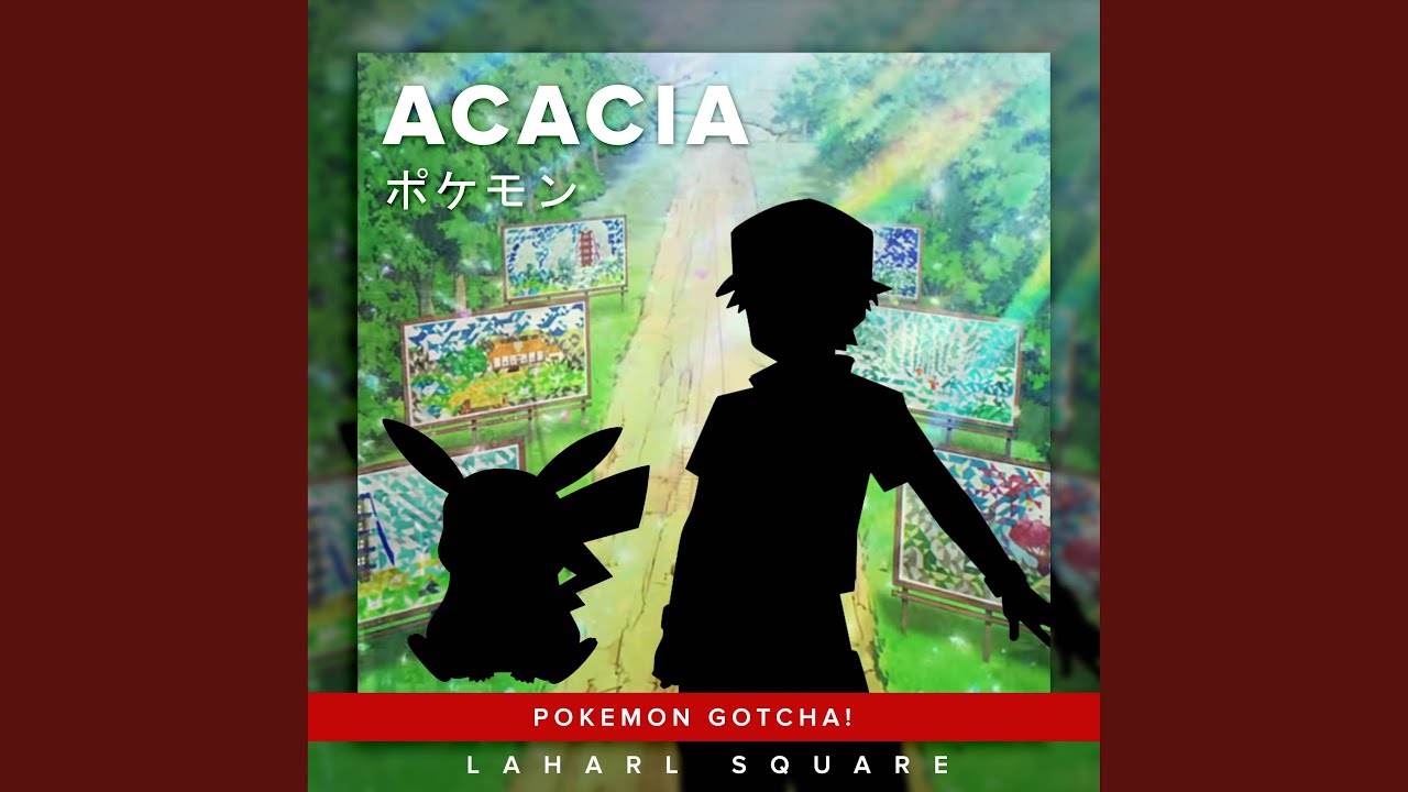 Acacia (From "Pokemon Gotcha!") - YouTube Music