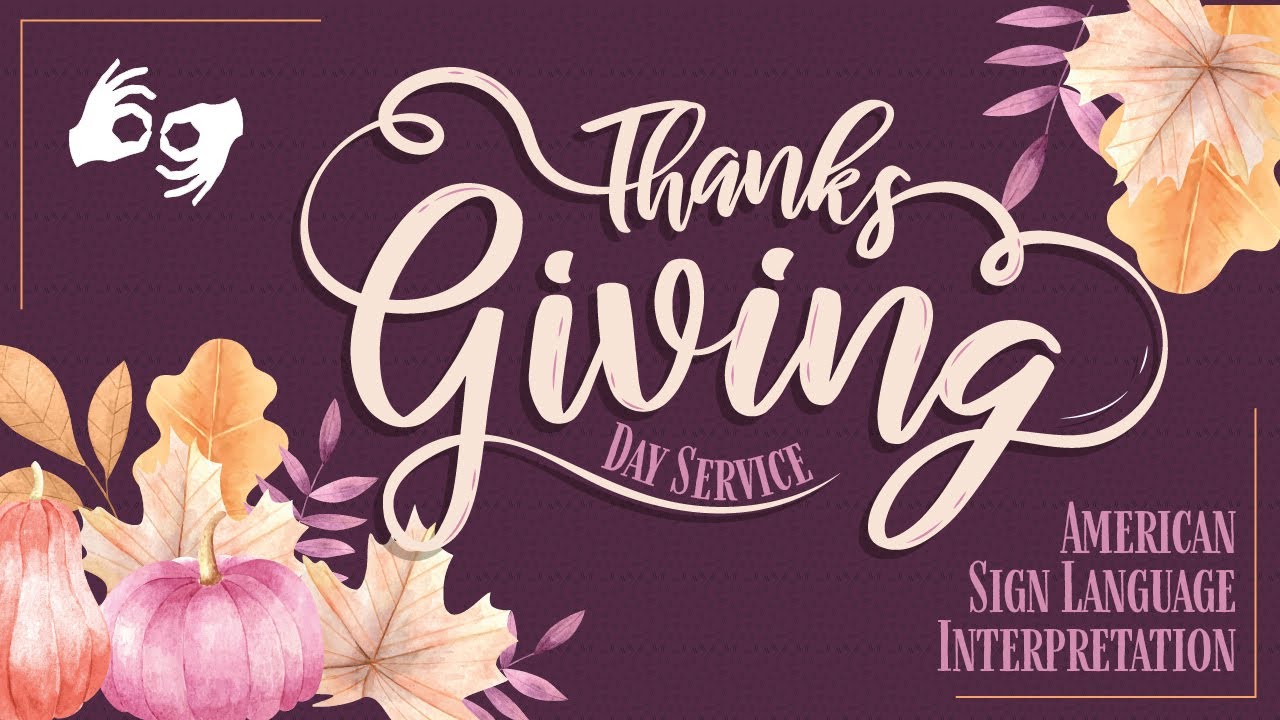 American Sign Language - Thanksgiving Day Service - YouTube