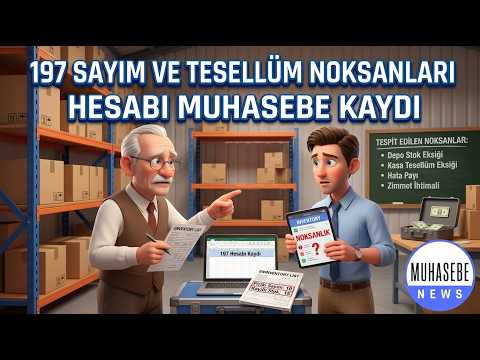 197 Sayım ve Tesellüm Noksanları Hesabı Muhasebe Kaydı
