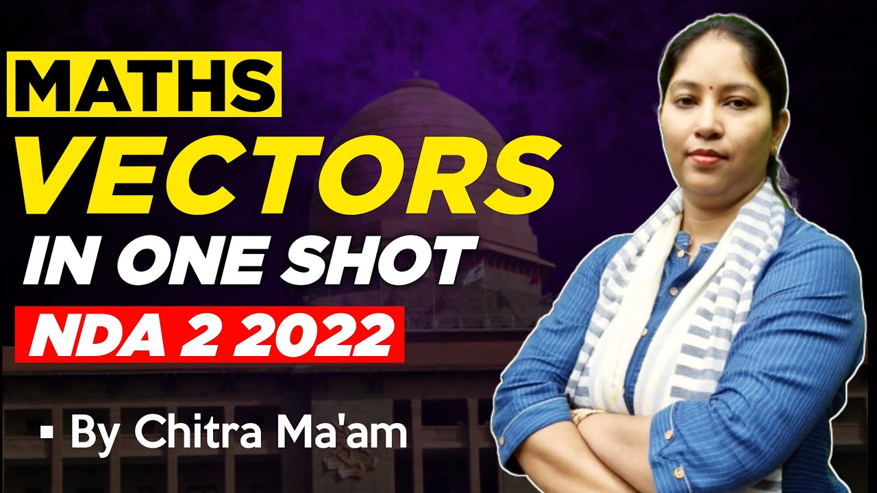 NDA-2 2022 | Maths Vectors For NDA In One-Shot | NDA Maths Classes By ...