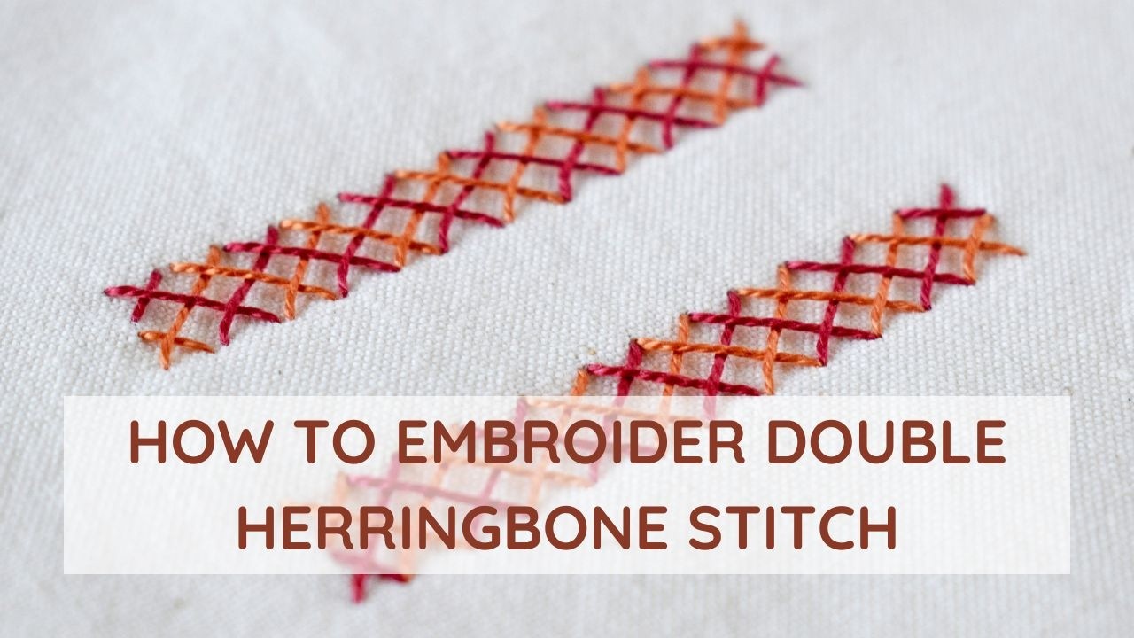 How to Embroider Double Herringbone Stitch | Easy Hand Embroidery ...