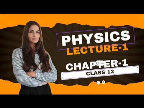 Physics Chapter - 1 Lecture - 1 - YouTube