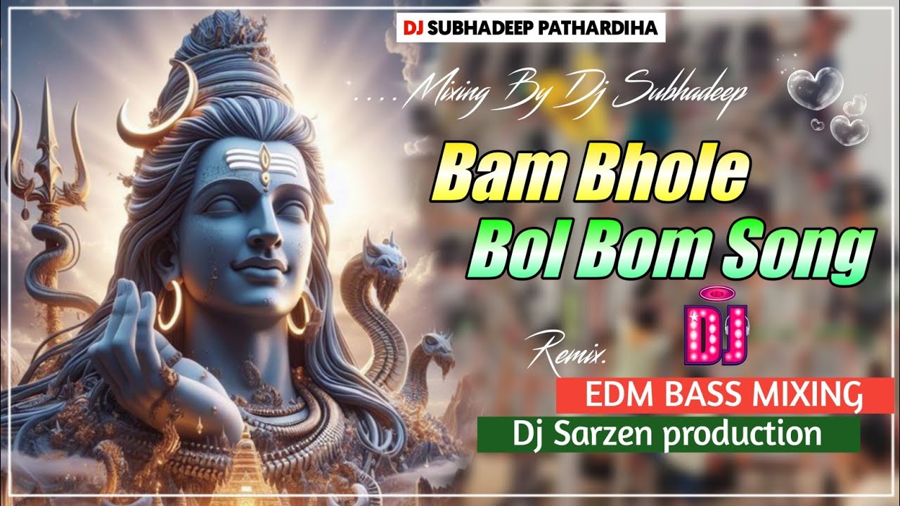 Bam Bhole Bol Bom Song ||( EDM BASS ) Mixing Dj Subhadeep Pathardiha ...