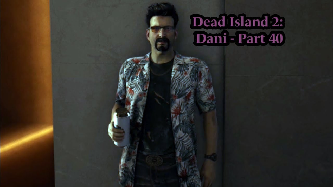 Dead Island 2: Dani - Part 40 (No Commentary) - YouTube
