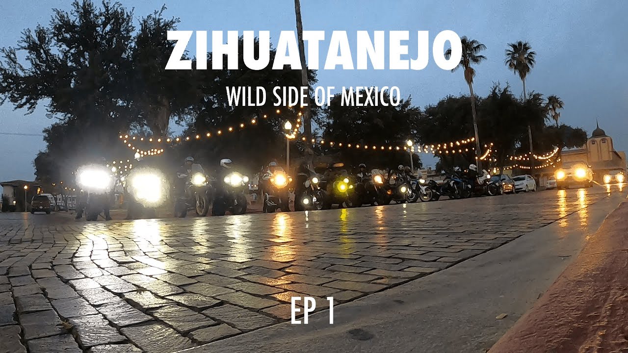 ZIHUATANEJO | Wild Side of Mexico | Mezcal Moto Rally II | From Laredo ...