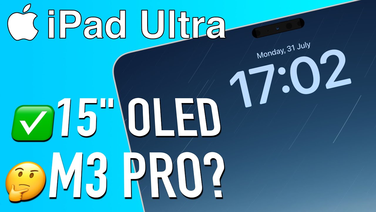 iPad Ultra Rumors: Massive 15" OLED Display, M3 Pro Chip, and More ...