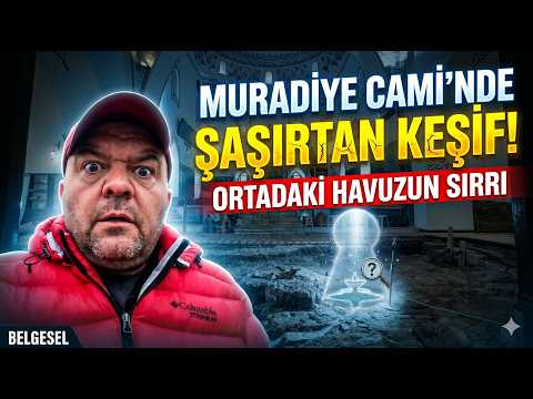 MURADİYE CAMİ'NDE ŞAŞIRTAN KEŞİF, ORTADAKİ HAVUZUN SIRRI / Talha Uğurluel