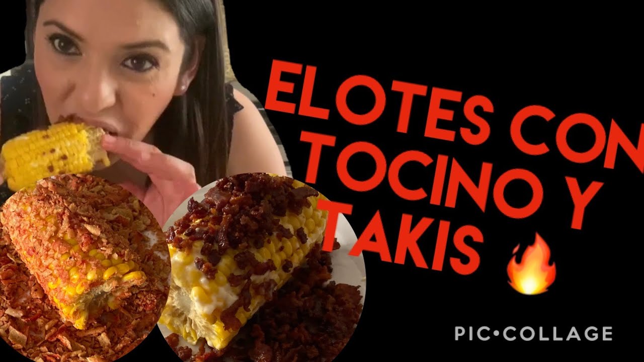 ELOTES CASEROS CON TOCINO Y TAKIS FUEGO - YouTube