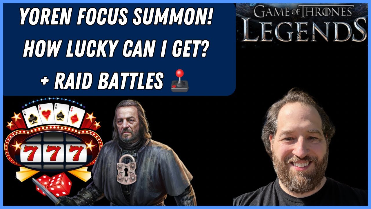 Game Of Thrones Legends | YOREN FOCUS SUMMONS AND RAID BATTLES: HOW ...