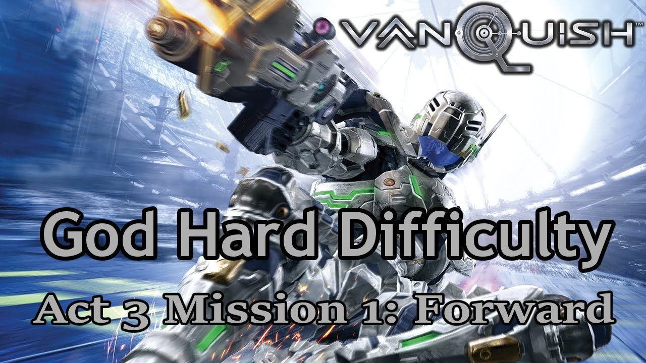 Vanquish God Hard Difficulty Act 3 Mission 1: Forward - YouTube