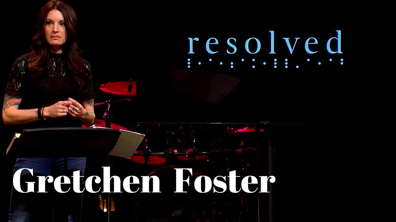 Gretchen Foster - Southland Church - Resolved Women's Conference - YouTube