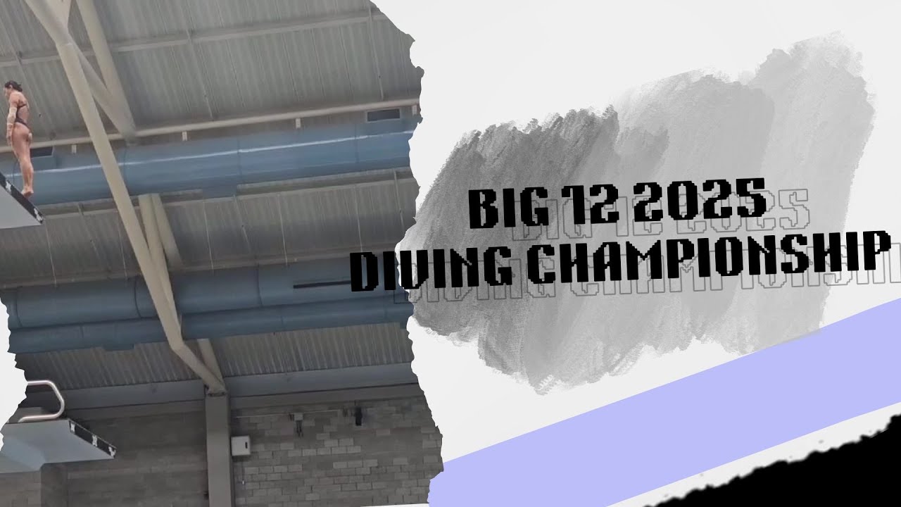 BIG 12 2025 DIVING CHAMPIONSHIP - YouTube