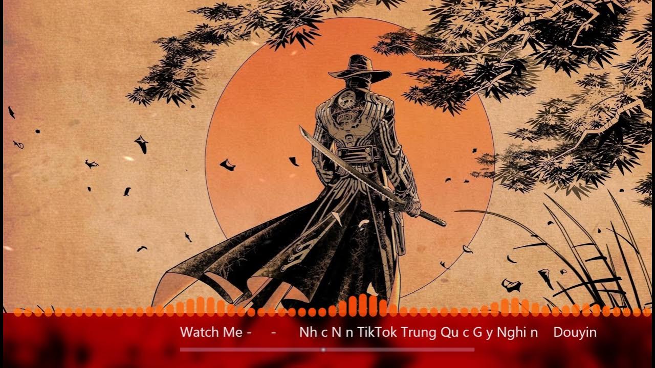 Watch Me Nh c N n TikTok Trung Qu c G y Nghi n Douyin - YouTube Music