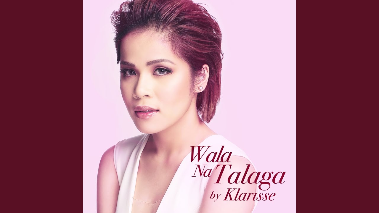 Wala Na Talaga - YouTube