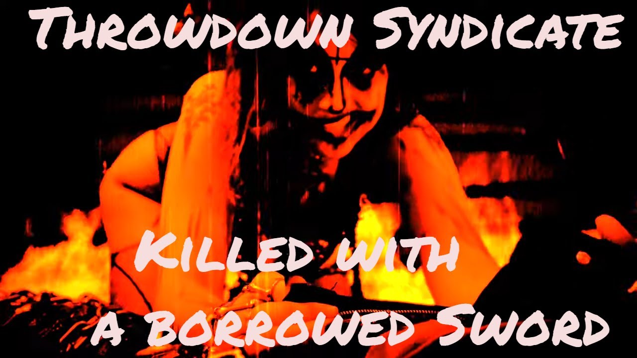 Throwdown Syndicate "Killed with a borrowed Sword" Single screen video - YouTube