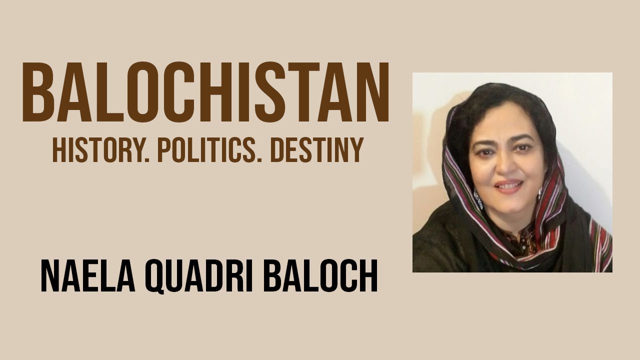 Balochistan, History, Politics and Destiny | Dr Naela Qaudri Baloch ...