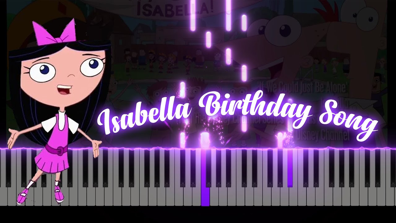 Phineas And Ferb: Isabella Birthday Song- Piano🎹 - YouTube