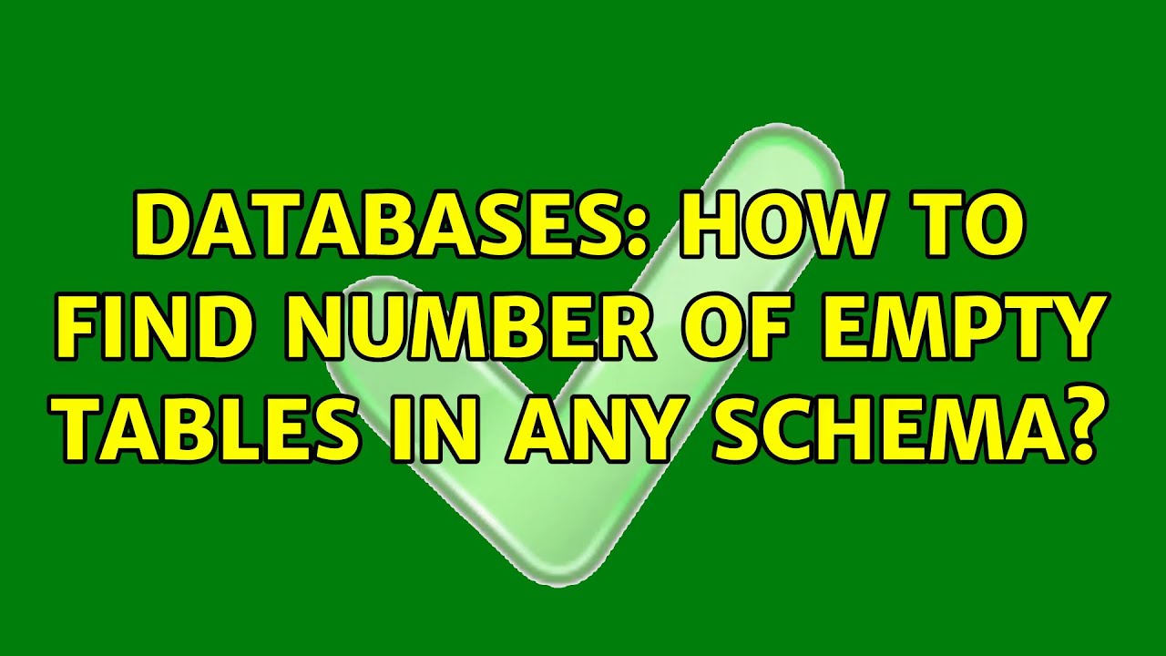 Databases How To Find Number Of Empty Tables In Any Schema YouTube databases-how-to-find-number-of-empty-tables-in-any-schema-youtube