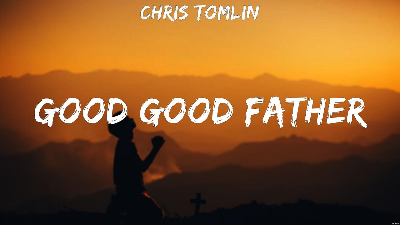 Good Good Father - Chris Tomlin (Lyrics) | WORSHIP MUSIC - YouTube