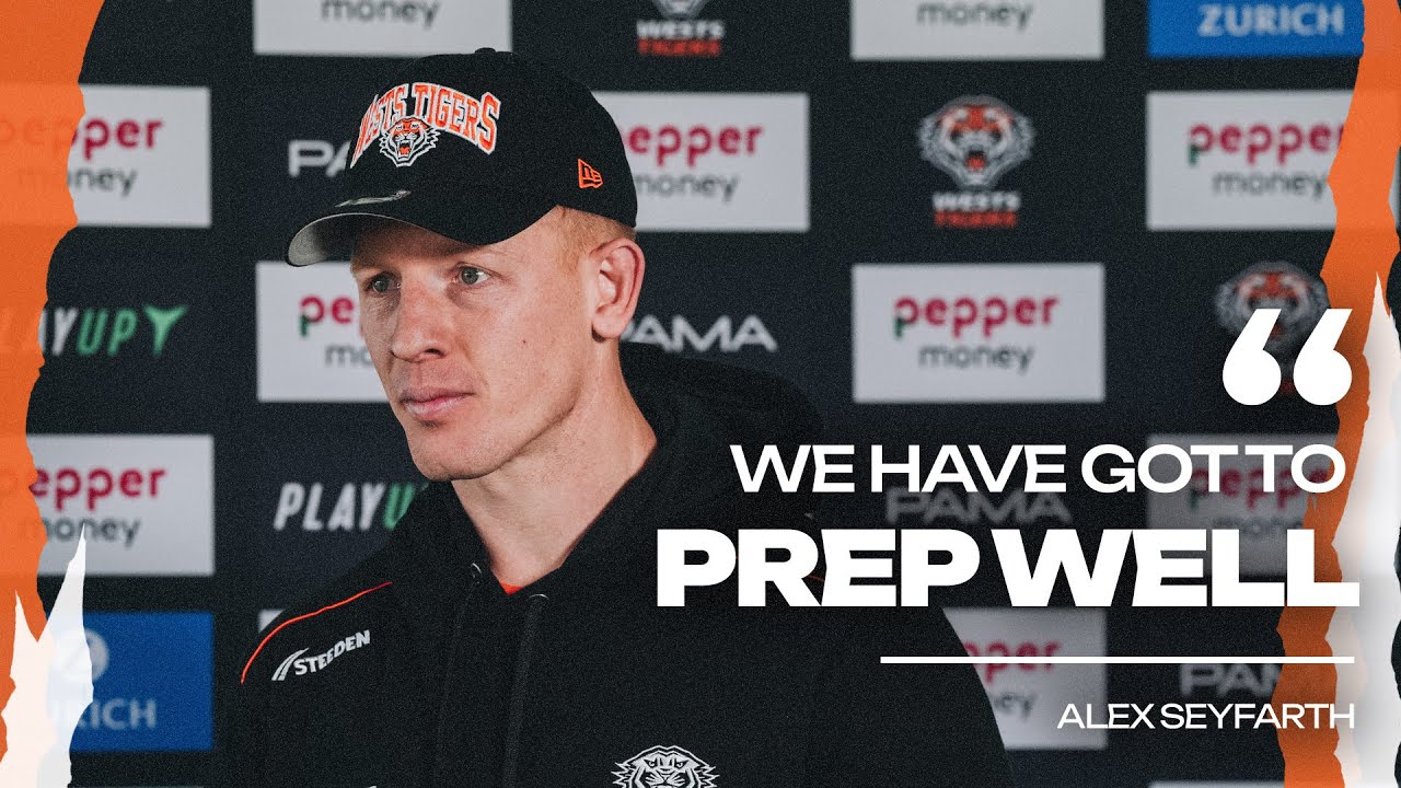We have got to prep well | Alex Seyfarth | Wests Tigers Media - YouTube