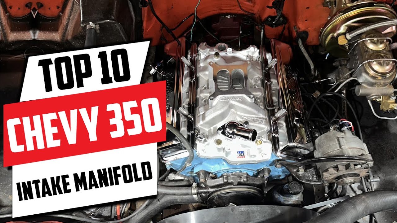 Top 10 Intake Manifolds for Chevy 350: Boost Your Engine Power - YouTube