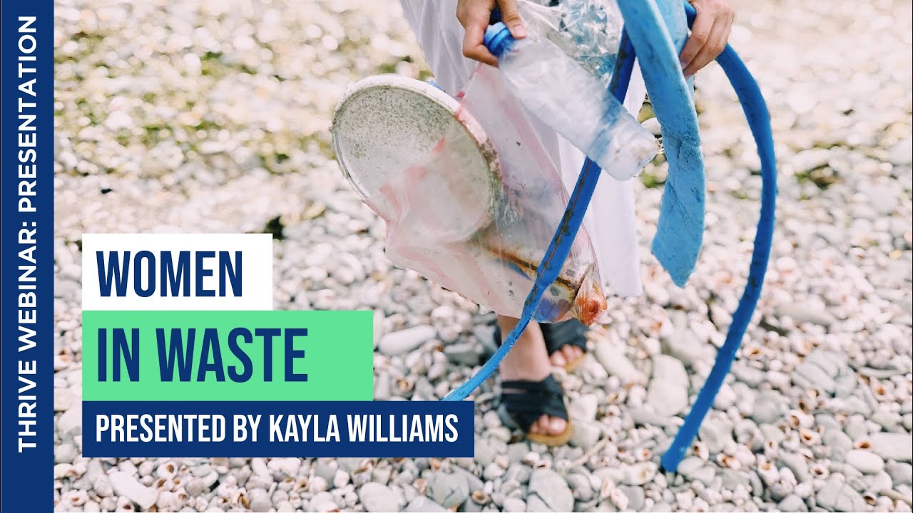 Women in Waste | Presented By Kayla Williams | THRIVE Webinar - YouTube