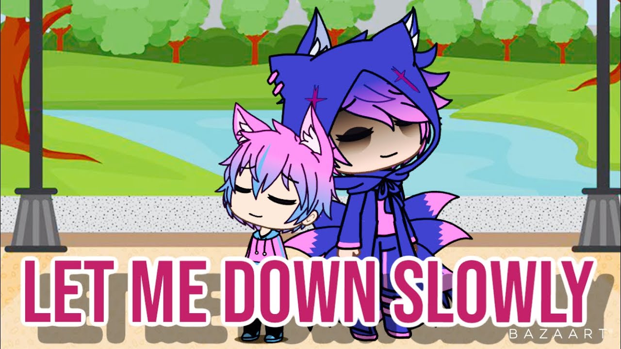 Let Me Down Slowly Gacha Life Music Video Youtube