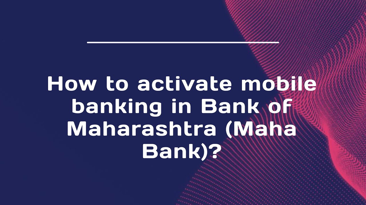 How to activate mobile banking in Bank of Maharashtra (Maha Bank ...