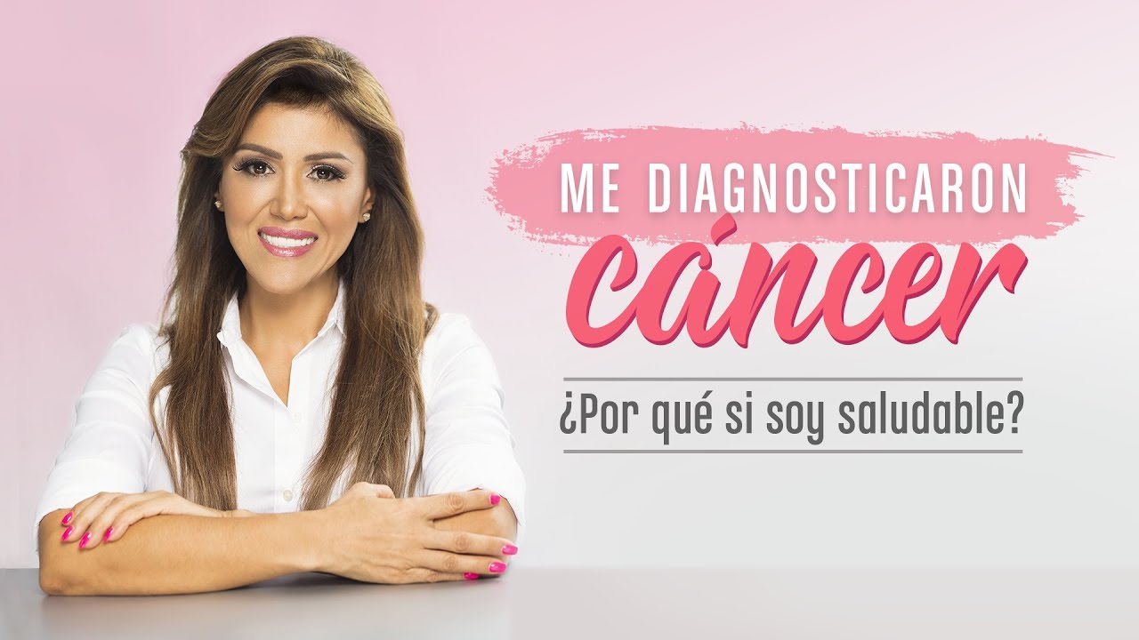 Me diagnosticaron cáncer ¿Por qué si soy saludable? - Historia de ...