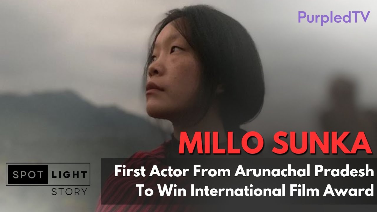 Millo Sunka - The first actor from Arunachal to win an Int'l Film Award ...