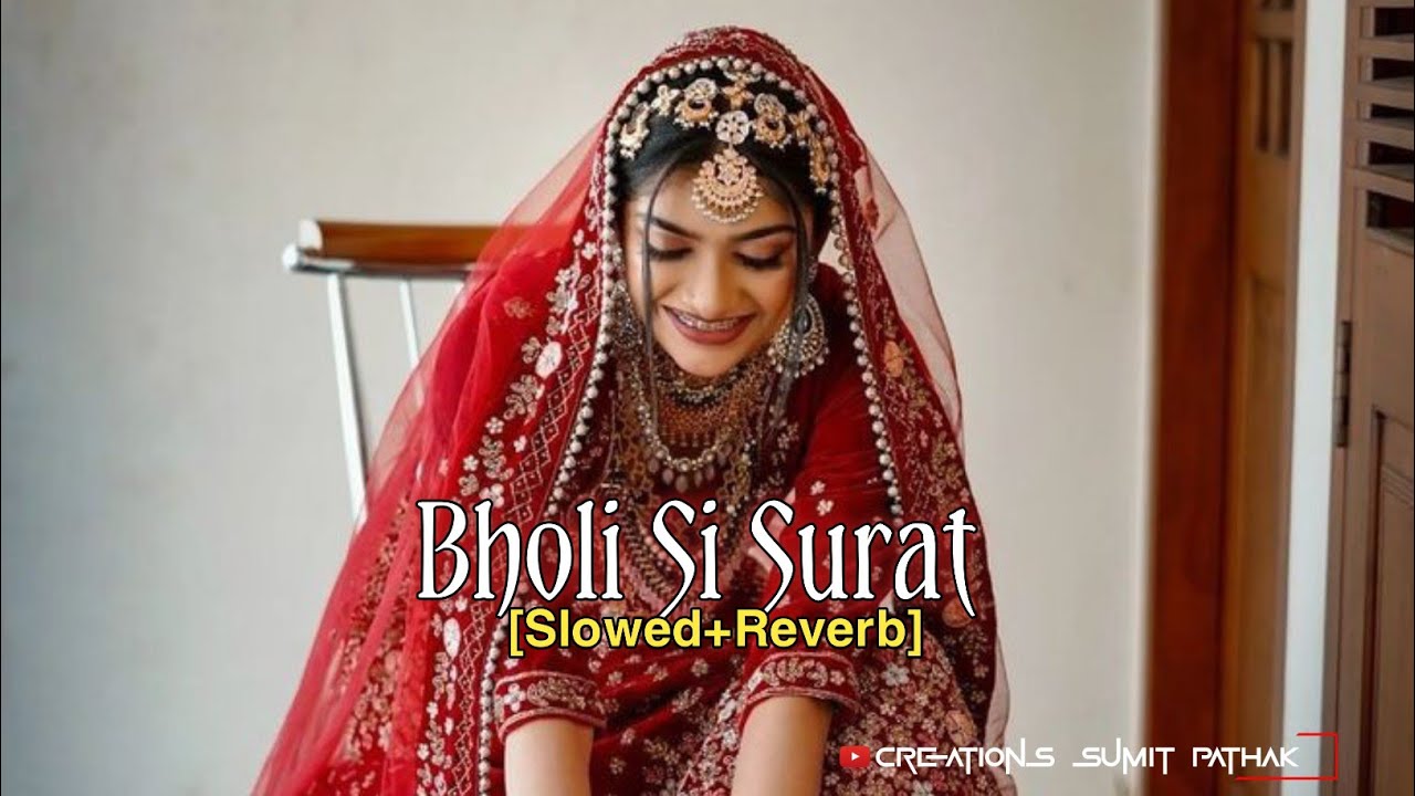 Bholi Si Surat | full Song | Lofi Vibes [Slowed+Reverb] Cover Song ...
