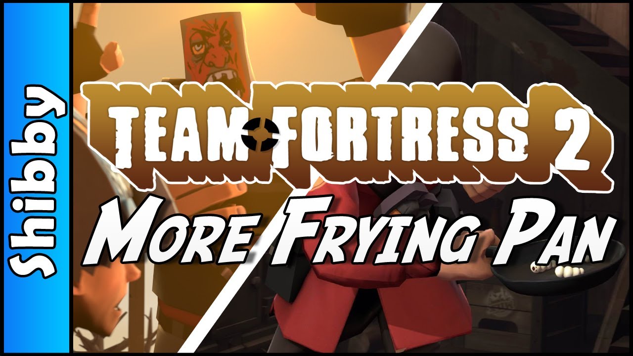 TF2 - MORE FRYING PAN (Team Fortress 2) - YouTube