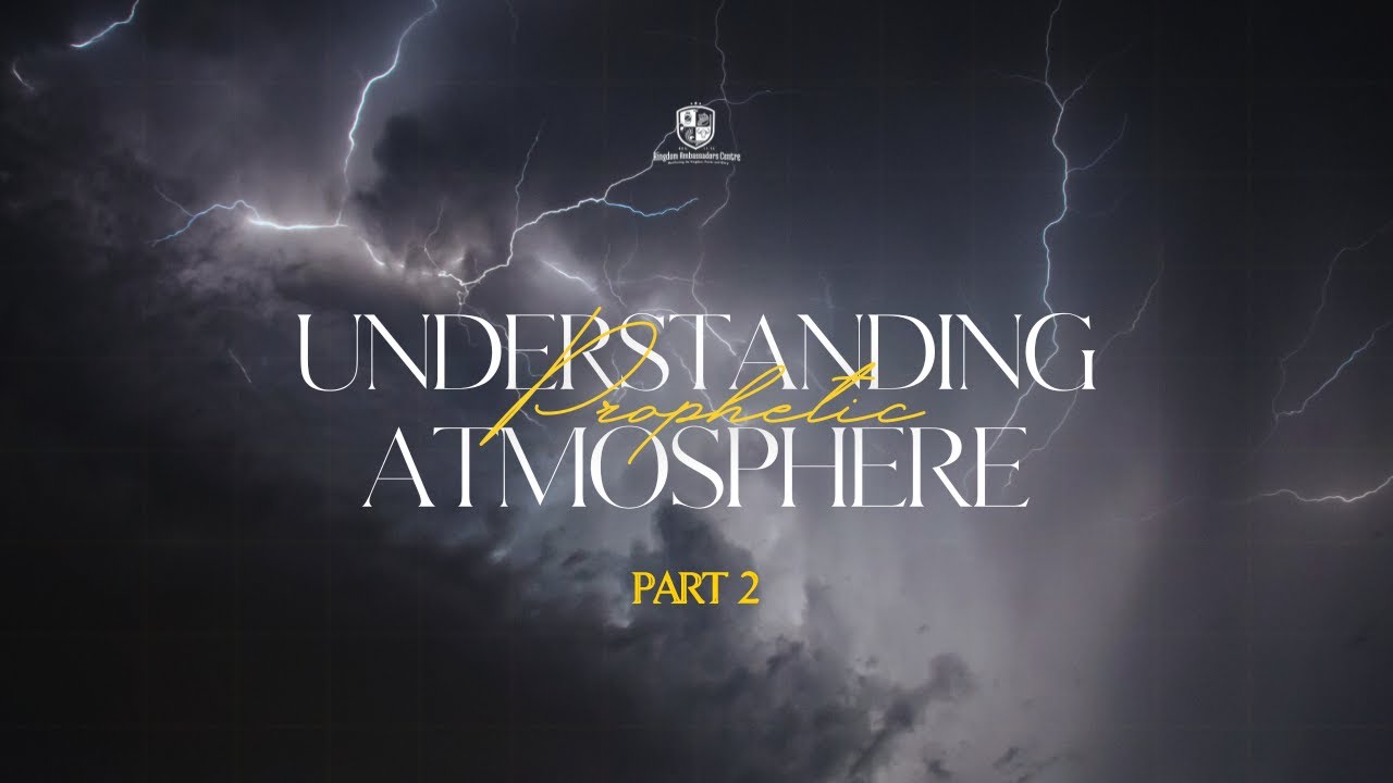 Kingdom School: Understanding Prophetic Atmosphere (Part II) - YouTube
