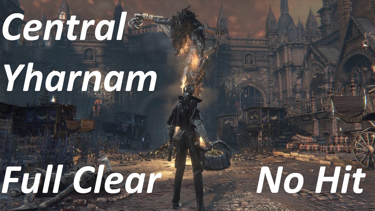 Bloodborne - Central Yharnam, Full Clear, No Hit, BL4 - YouTube