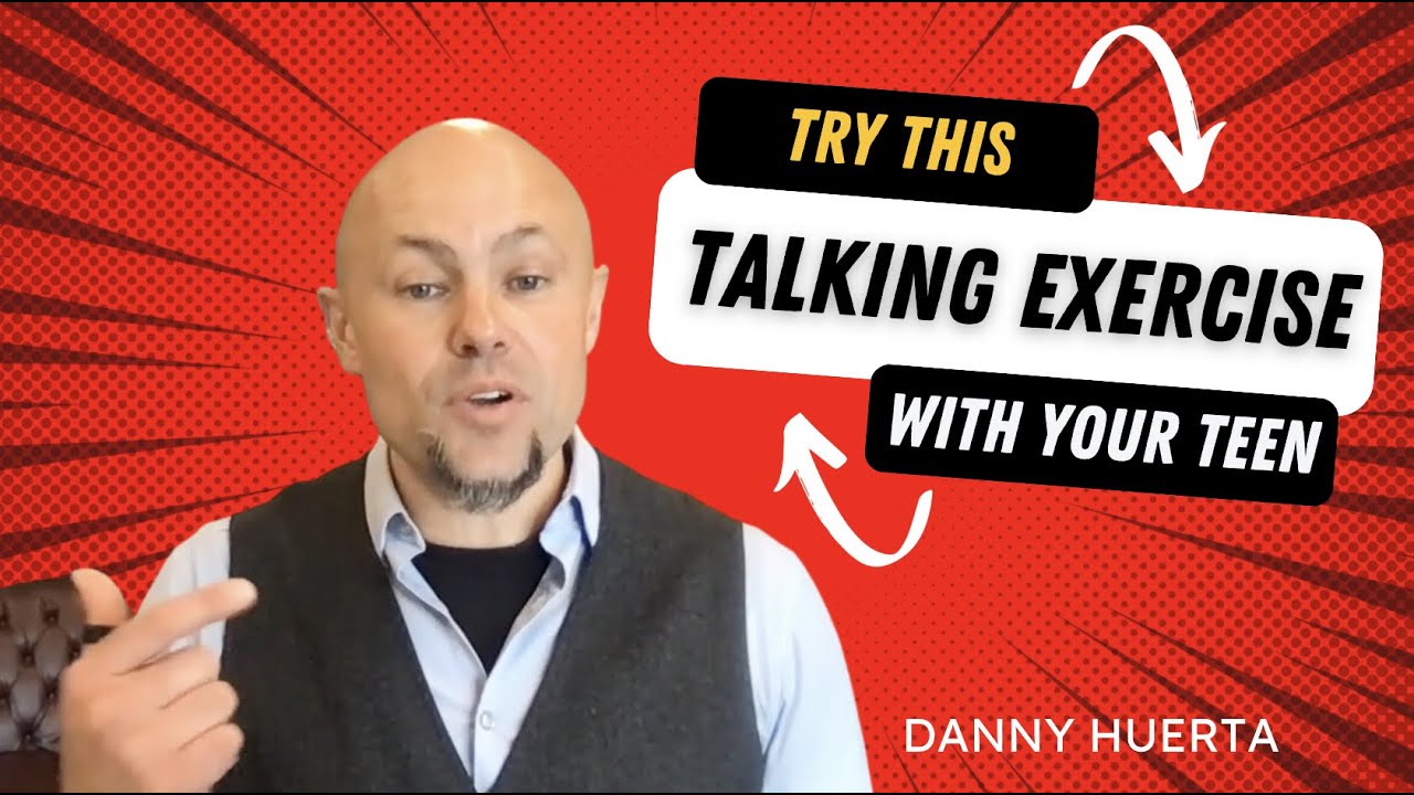 Try This Easy Communication Exercise with Your Teen | Danny Huerta ...