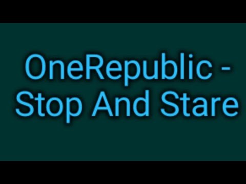 OneRepublic - Stop And Stare (lyrics) - YouTube
