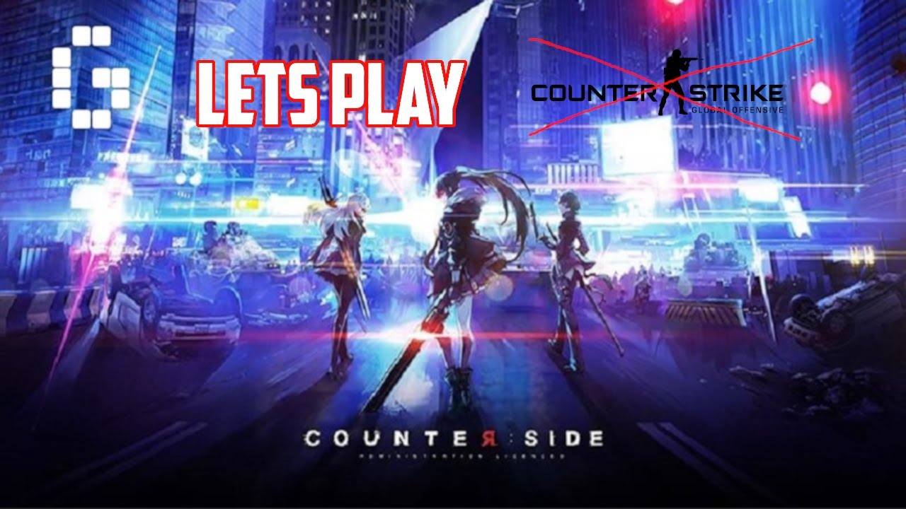 Let's Play Some Counter Strike.... I Mean Counter Side 😂 - Counter Side ...
