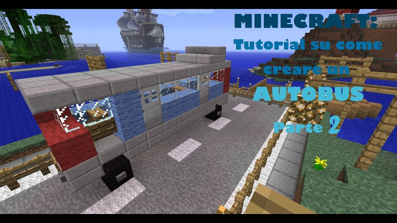 MINECRAFT - Tutorial sul come creare un Autobus Parte 2 di 2 - YouTube