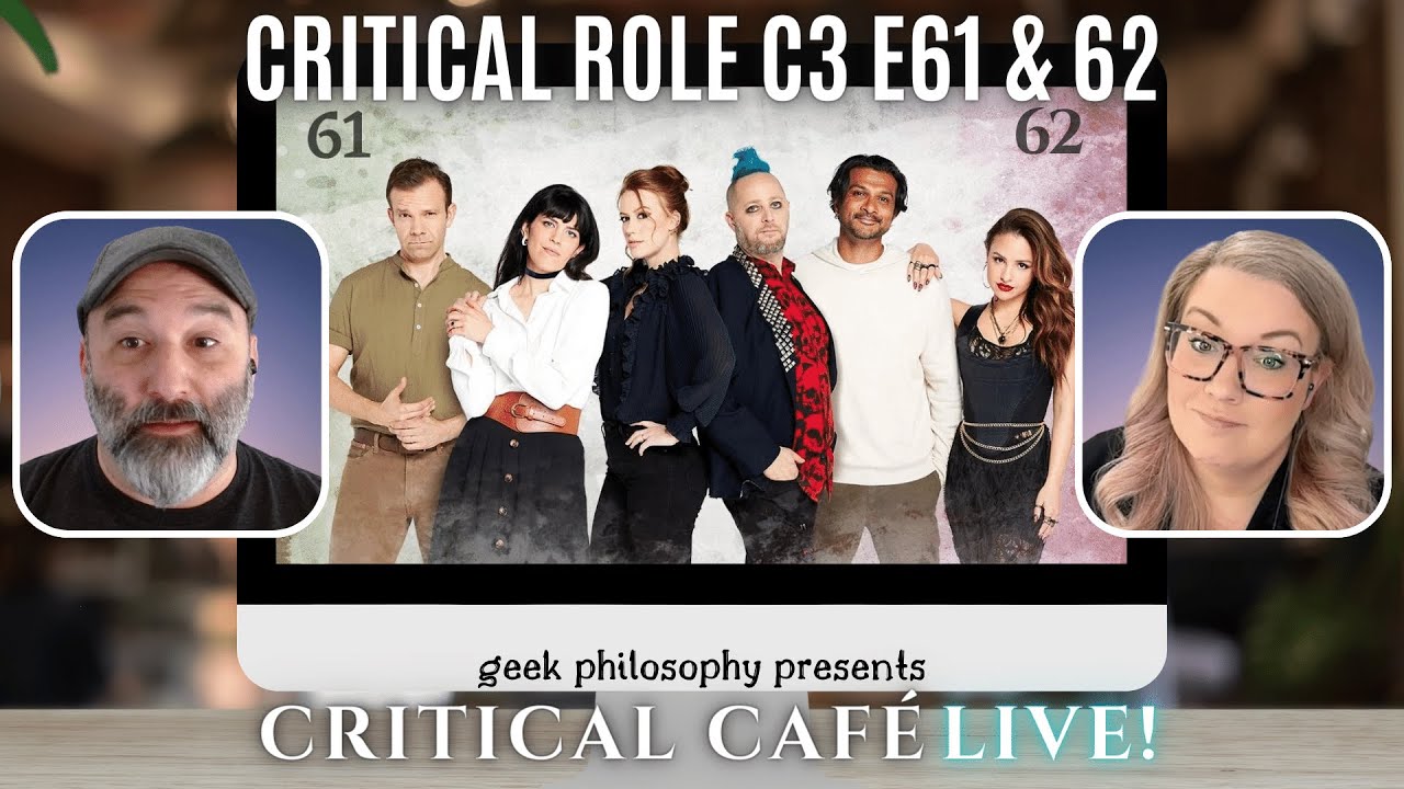Critical Café Live! Discussing Critical Role C3 Episodes 61 & 62 - YouTube