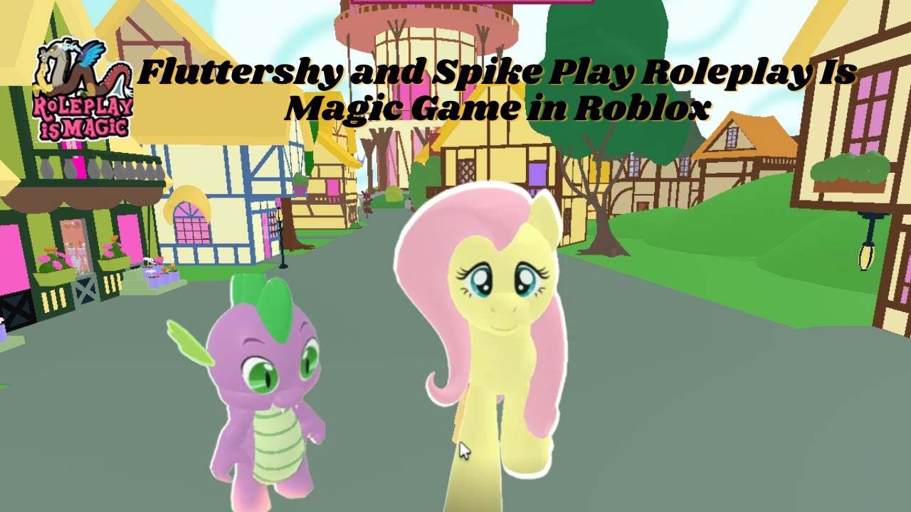 Fluttershy and Spike Play Roleplay Is Magic Game in Roblox - YouTube