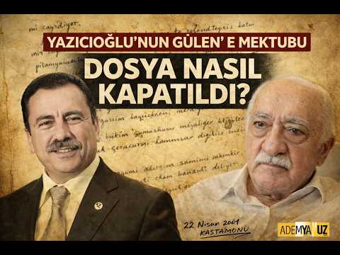 DOSYA NASIL KAPATILDI, YAZICIOĞLU'NUN GÜLEN'E MEKTUBUNDA NE VARDI?