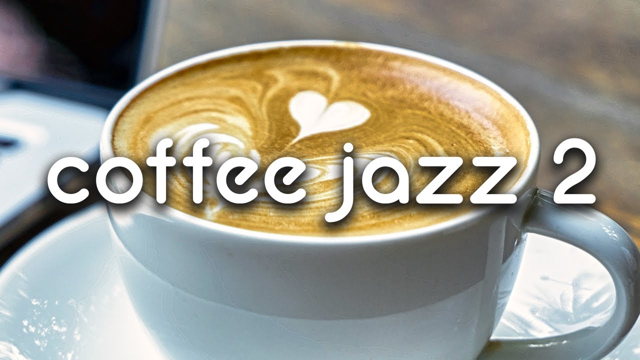 Coffee Jazz 2 - Relaxing Instrumental Piano Jazz Music - YouTube