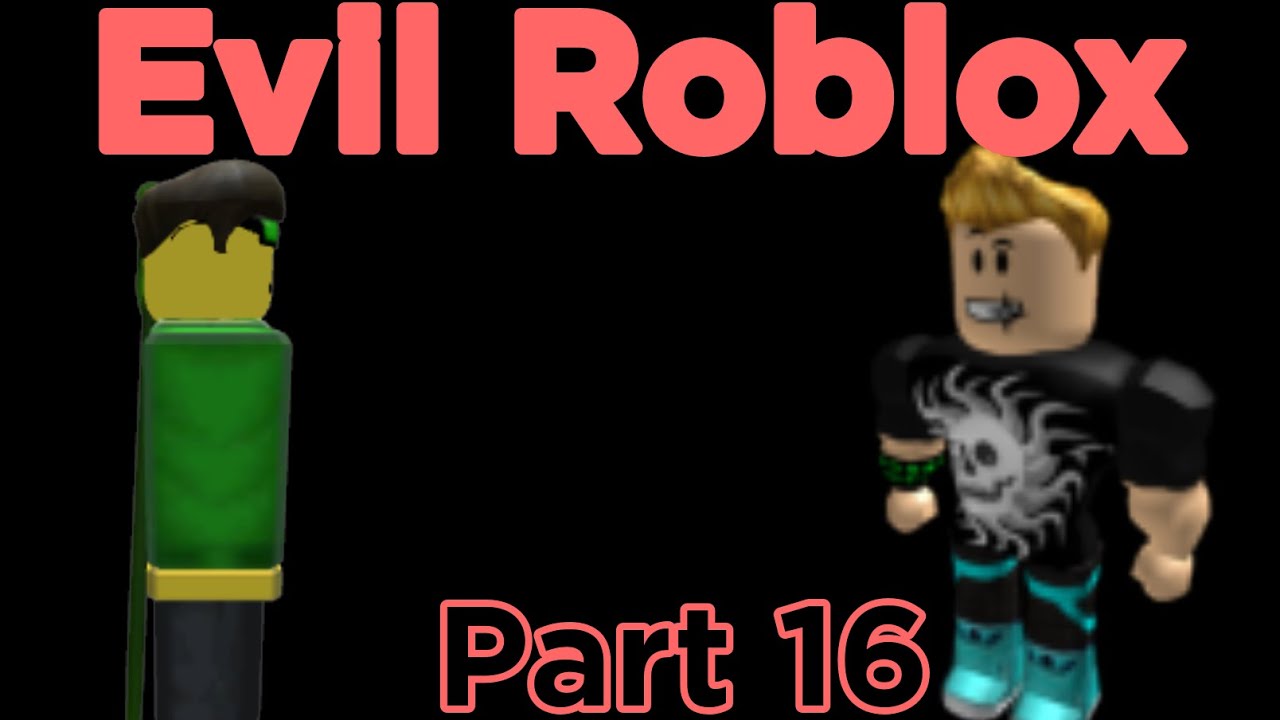 Evil Roblox Part 16 SEMI FINALE - YouTube