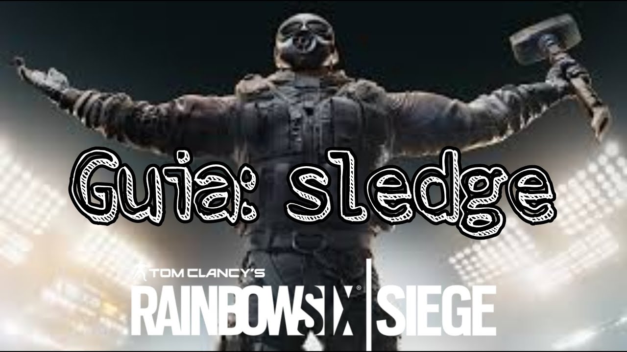 Guia: como usar a sledge en rainbow six siege - YouTube